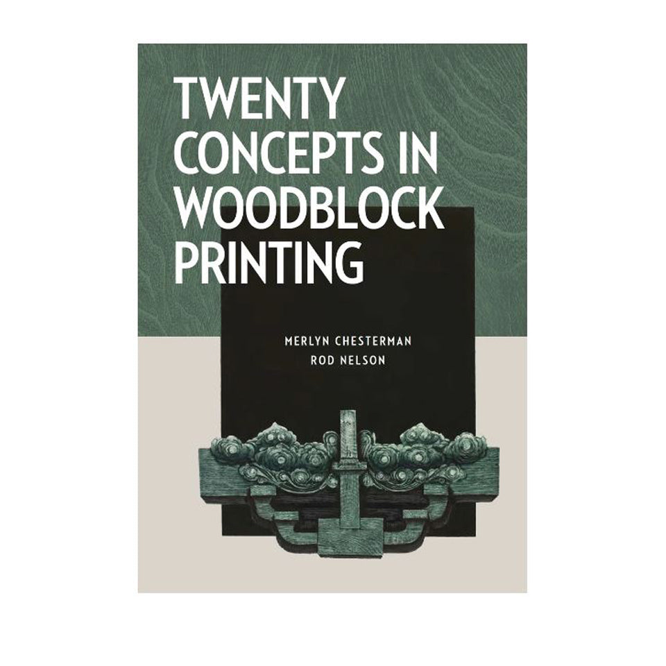 Twenty Concepts in Woodblock Printing by Merlyn Chesterman & Rod Nelso